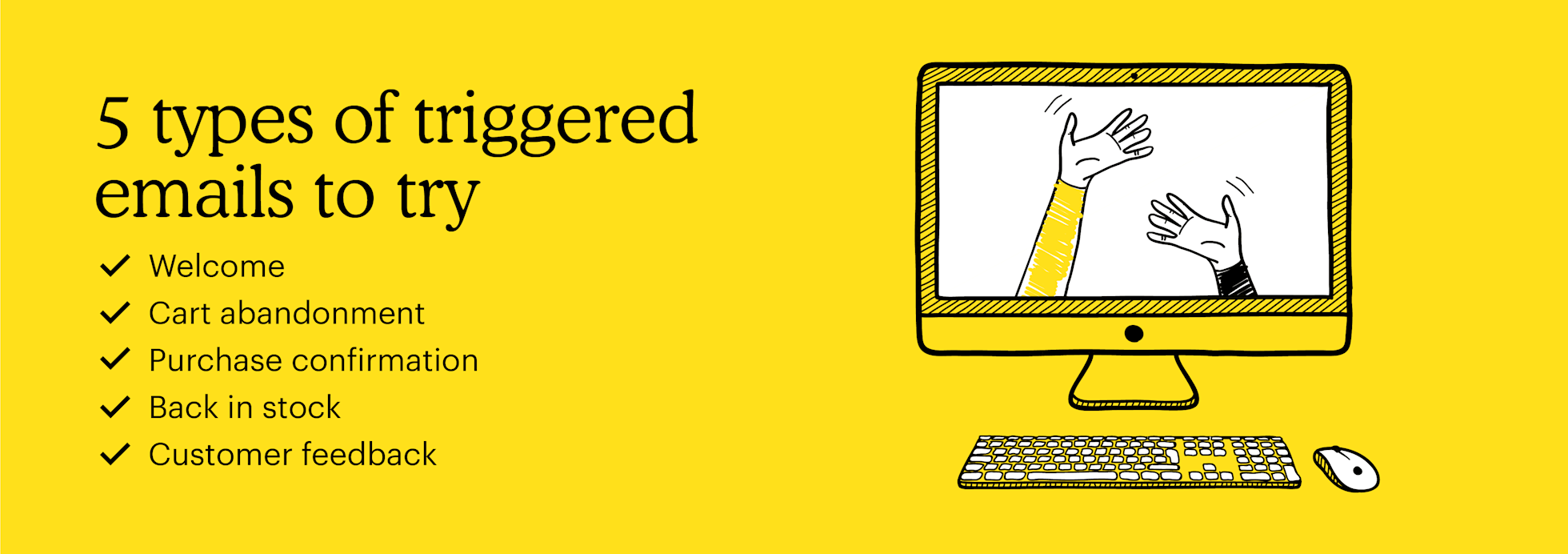 What Are Trigger Emails And How To Use Them | Mailchimp