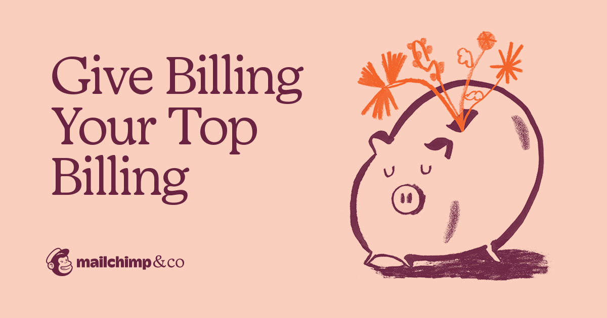 Give Billing Your Top Billing | Mailchimp