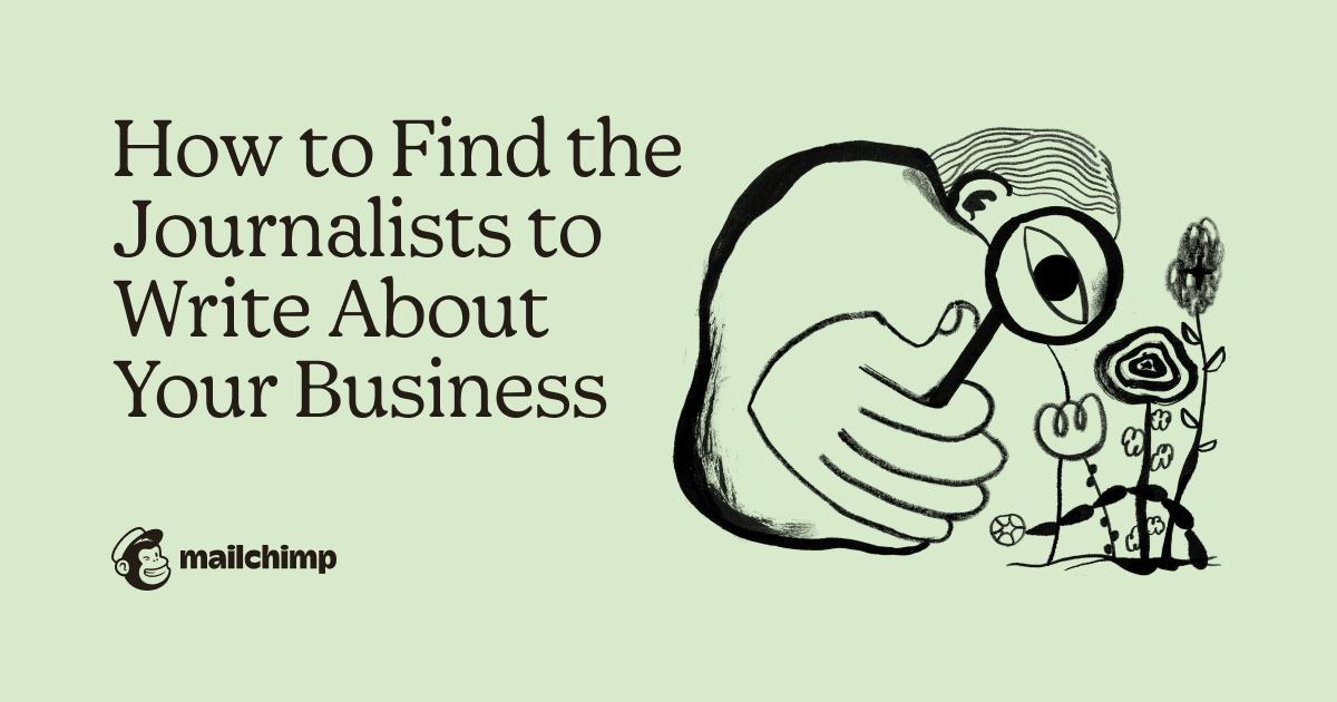 A Guide on Finding Journalists to Write About Your Business | Mailchimp